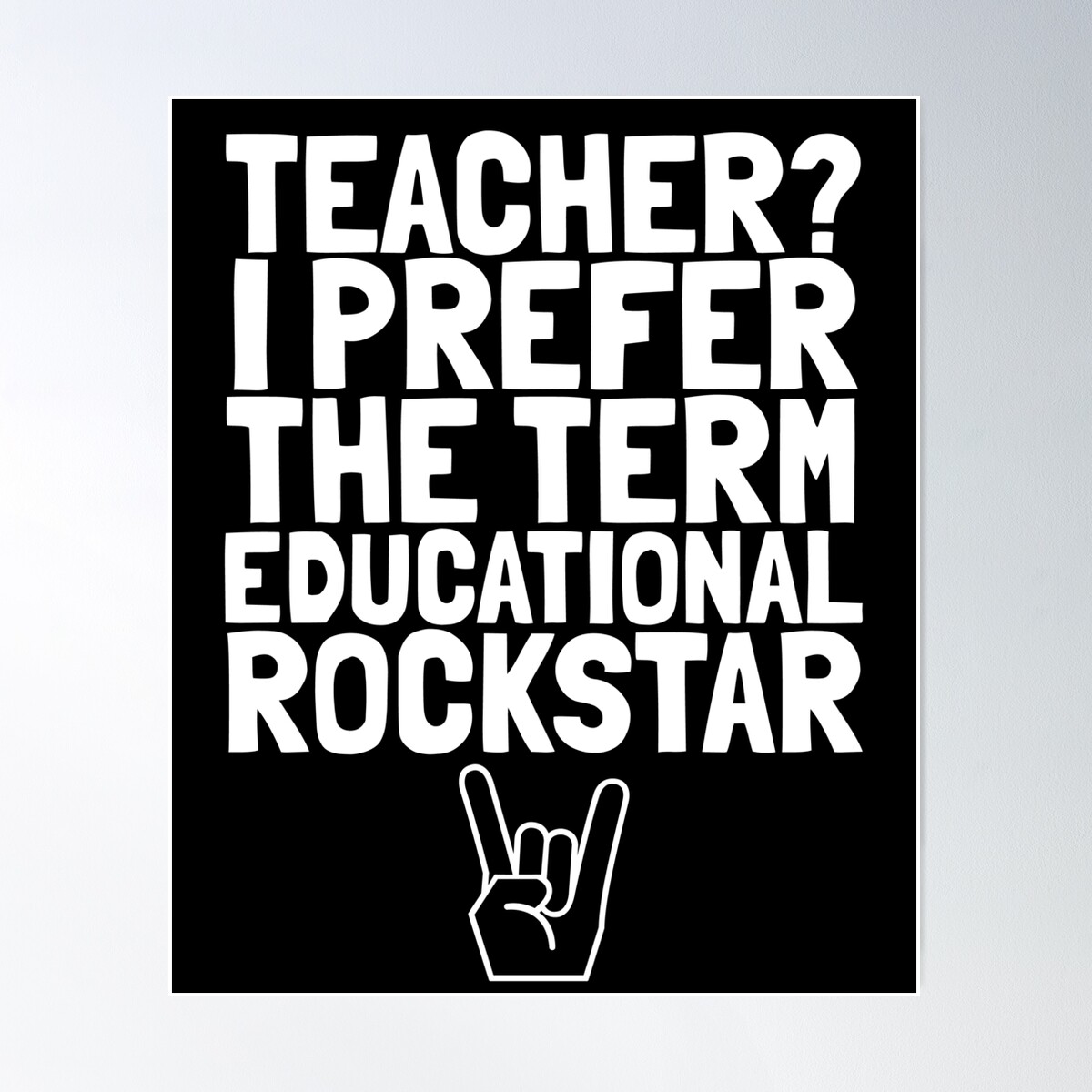 Teacher? I Prefer The Term Educational Rockstar Poster Wall Art, Modern ...
