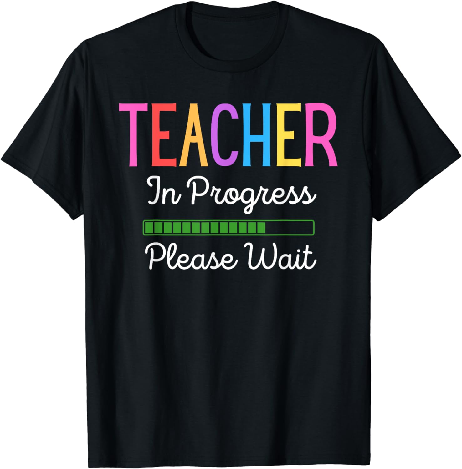 Teacher In Progress Please Wait, Future Teacher Funny T-Shirt - Walmart.com
