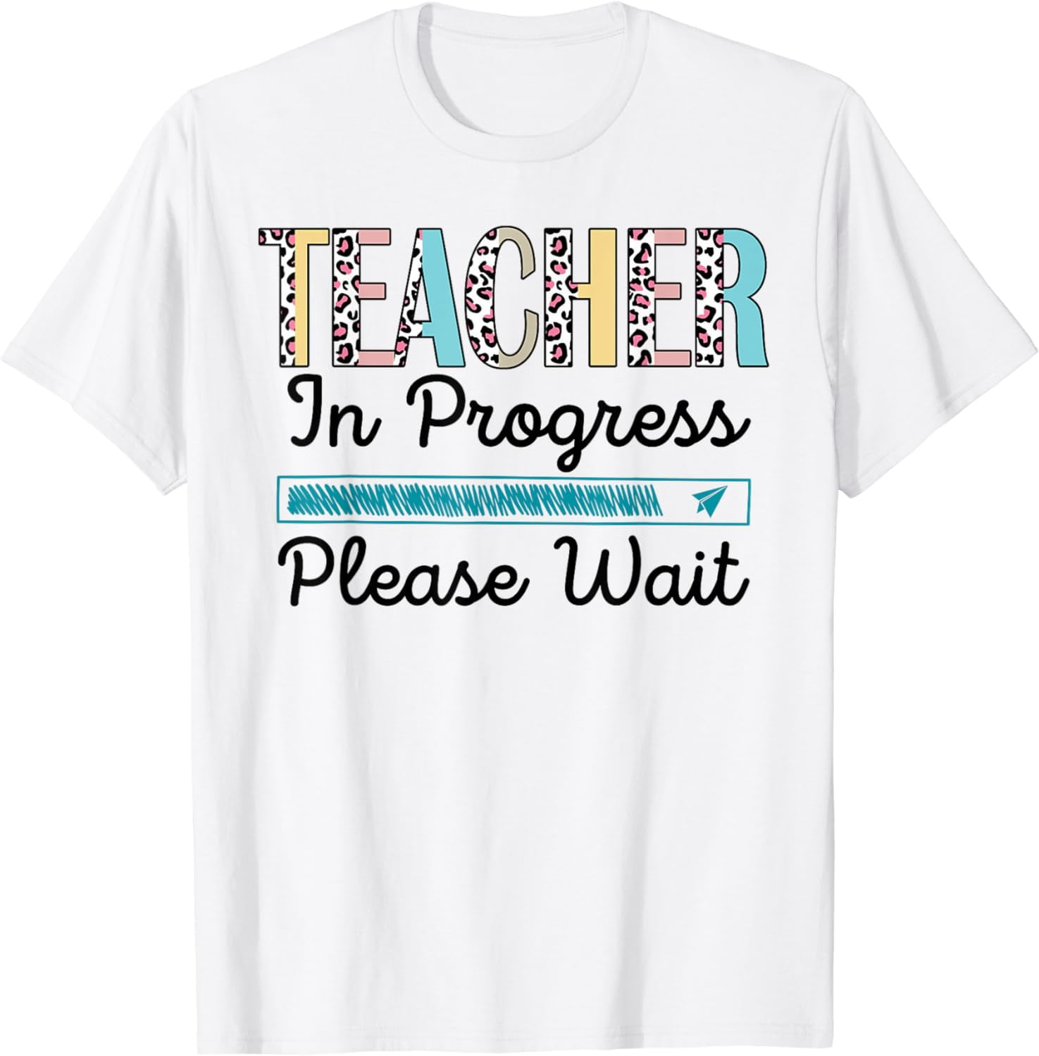 Teacher In Progress Please Wait, Future Teacher Leopard T-Shirt ...
