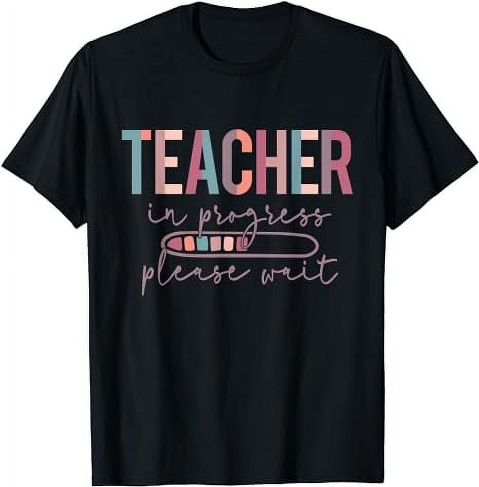 Teacher In Progress Please Wait, Future Teacher Women joke T-Shirt ...