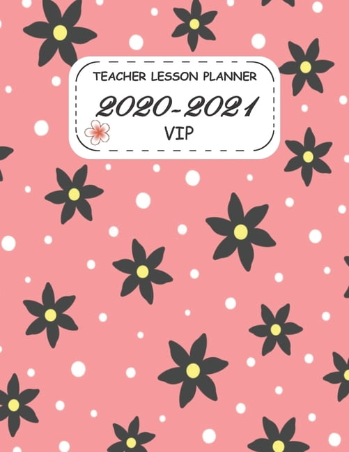Teacher Lesson Planner 2020-2021 VIP : Academic Year Lesson Plan and ...