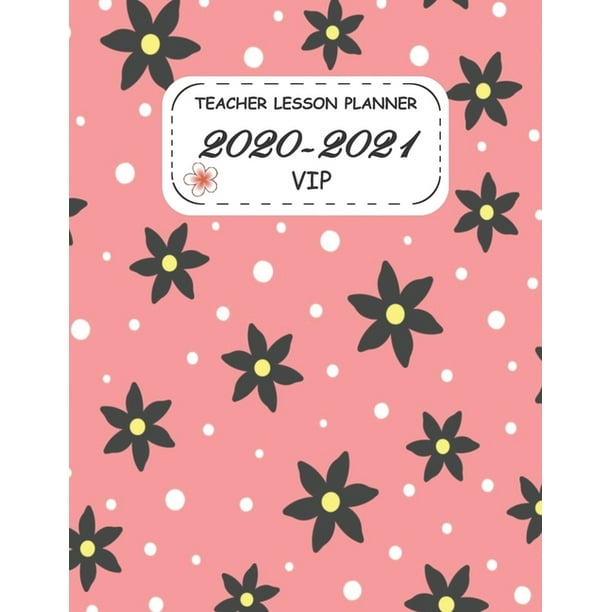 Teacher Lesson Planner 2020-2021 VIP : Academic Year Lesson Plan and ...