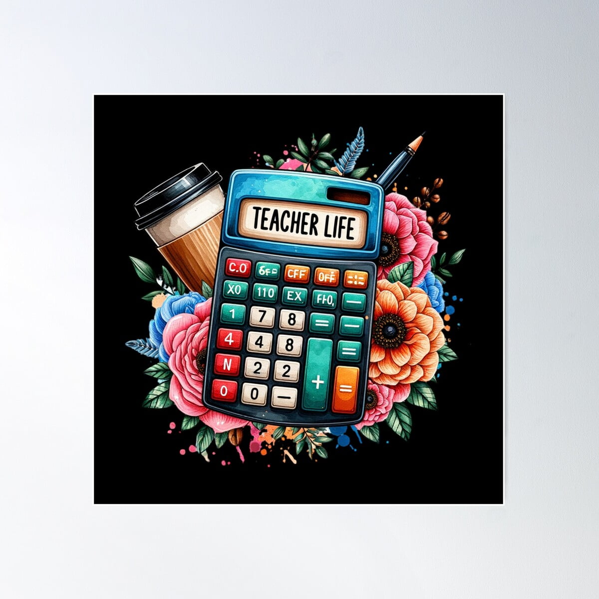 Teacher Life – Calculator, Coffee & School Supplies Floral Design For ...