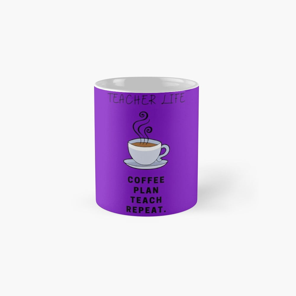 Teacher Life...Coffee, Plan, Teach Repeat Classic Mug - Walmart.com
