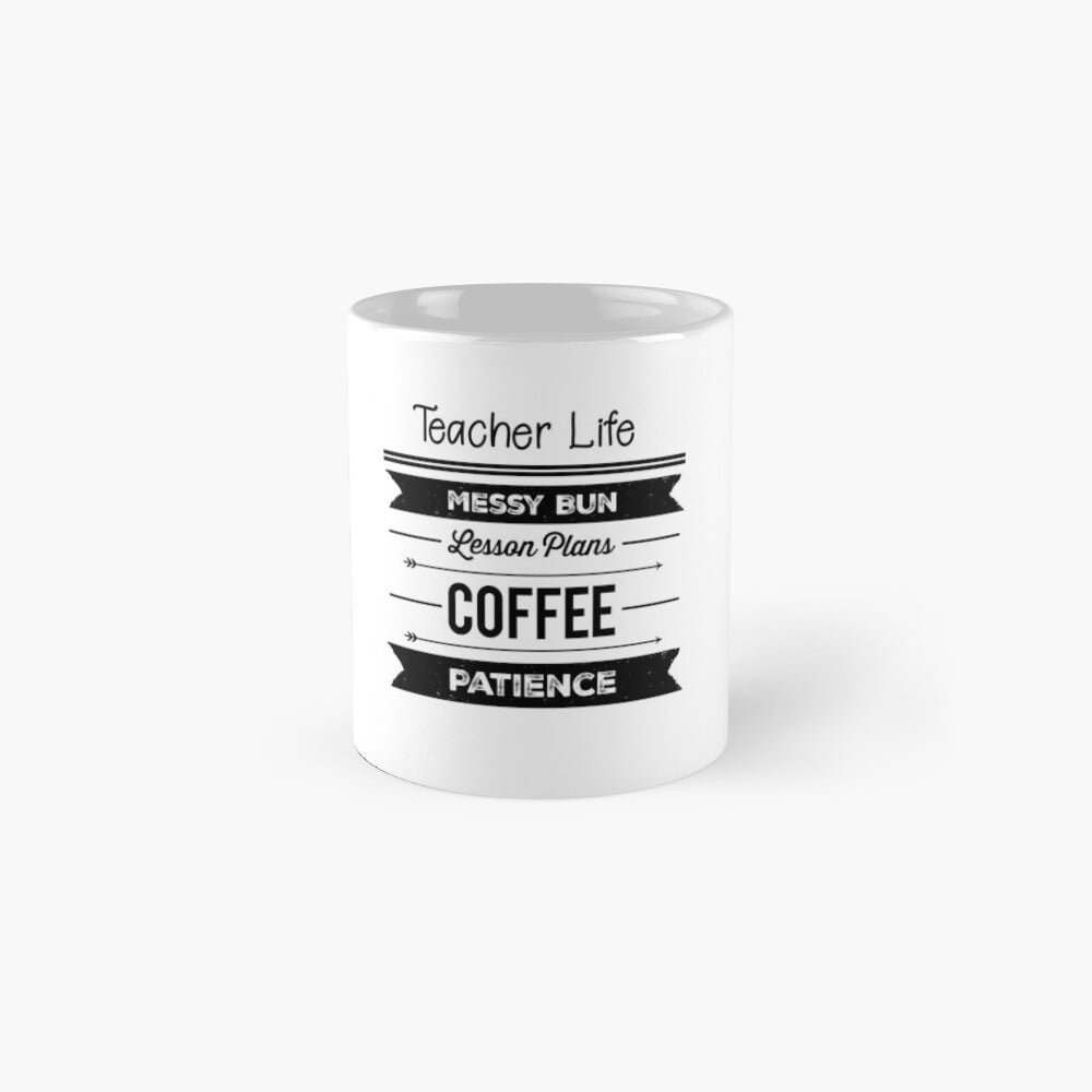 Teacher Life - Messy Bun Lesson Plans Coffee Patience Classic Mug ...