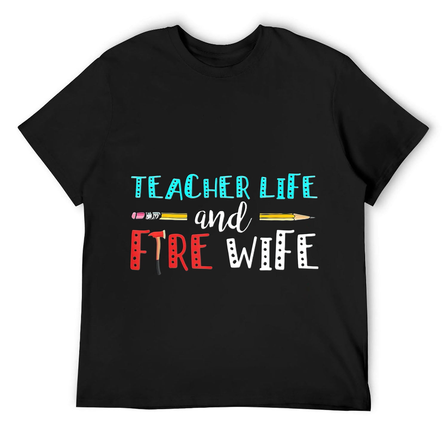 Teacher Life and Fire Wife - Mens T-shirt - Walmart.com