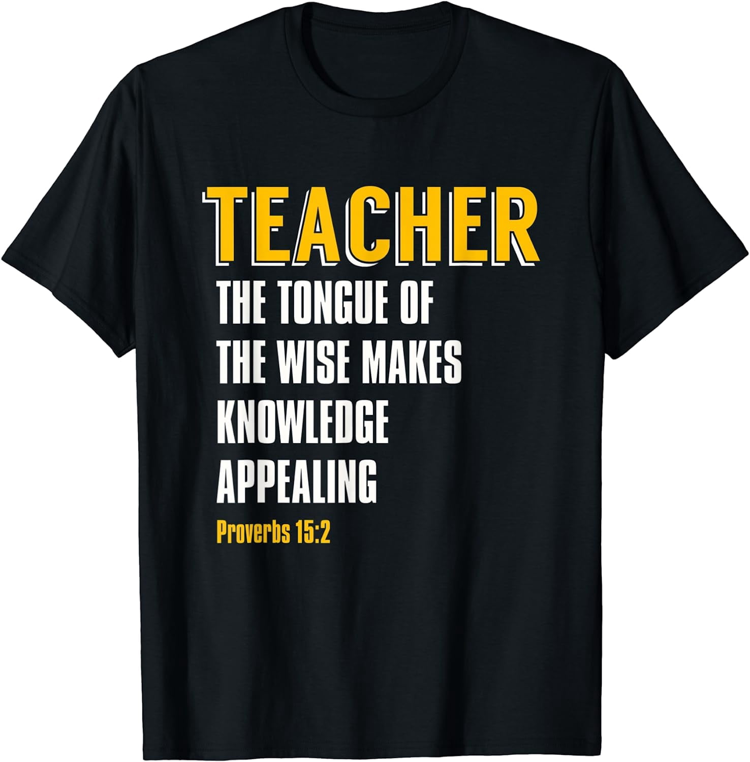 Teacher Makes Knowledge Appealing Bible Verse Proverbs 15:2 T-Shirt ...