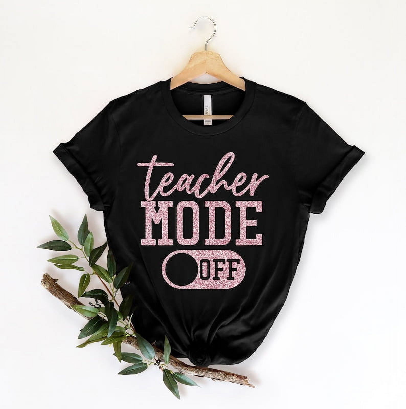 Teacher Mode Off T-shirt, Teacher Shirt, Teacher Gift, Teacher Life ...