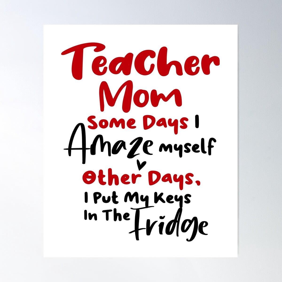 Teacher Mom Some Days I Amaze Myself Other Days I Put My Keys In The ...