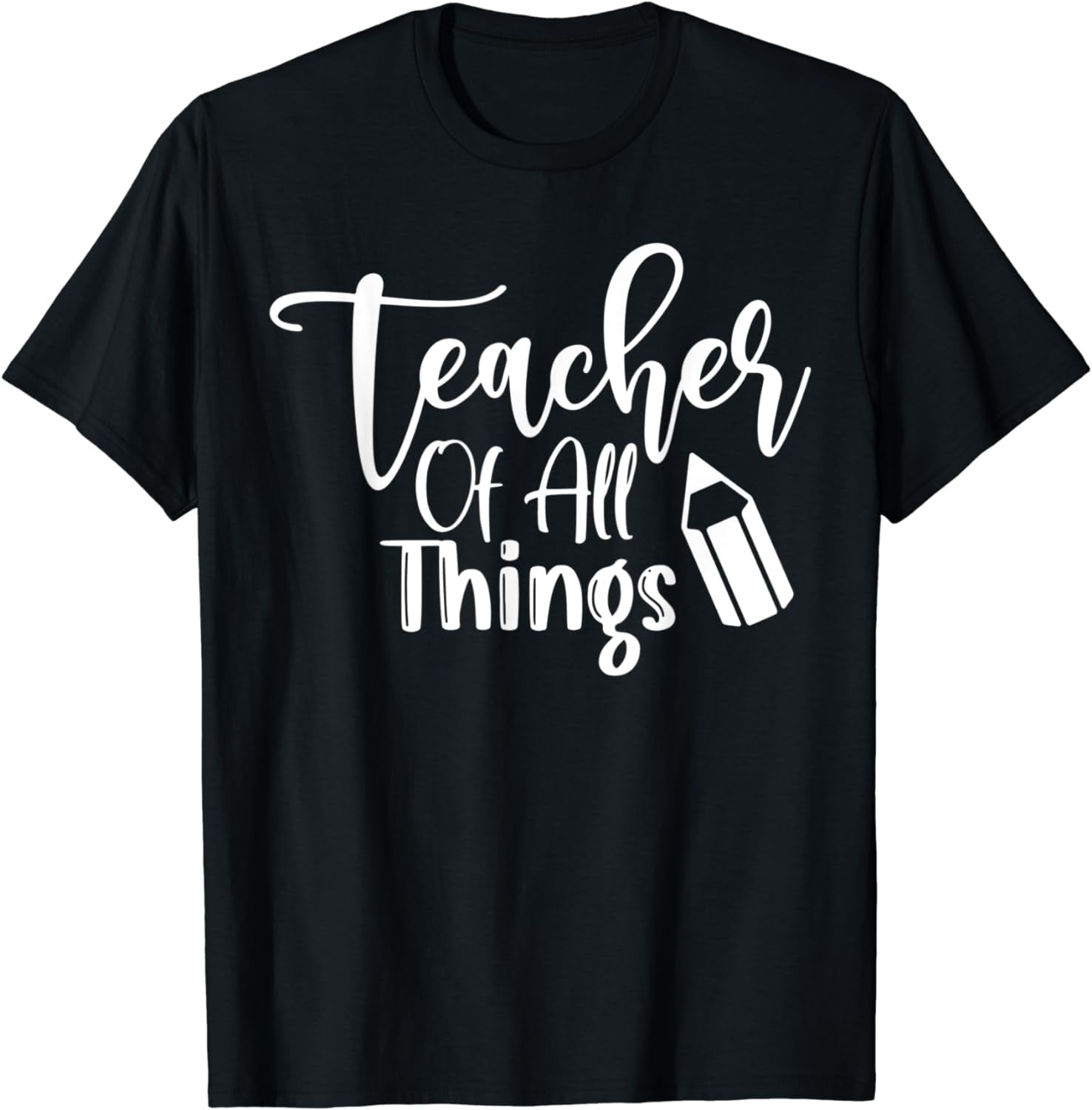 Teacher Of All Things Funny Graphic Teacher Tees T-Shirt - Walmart.com