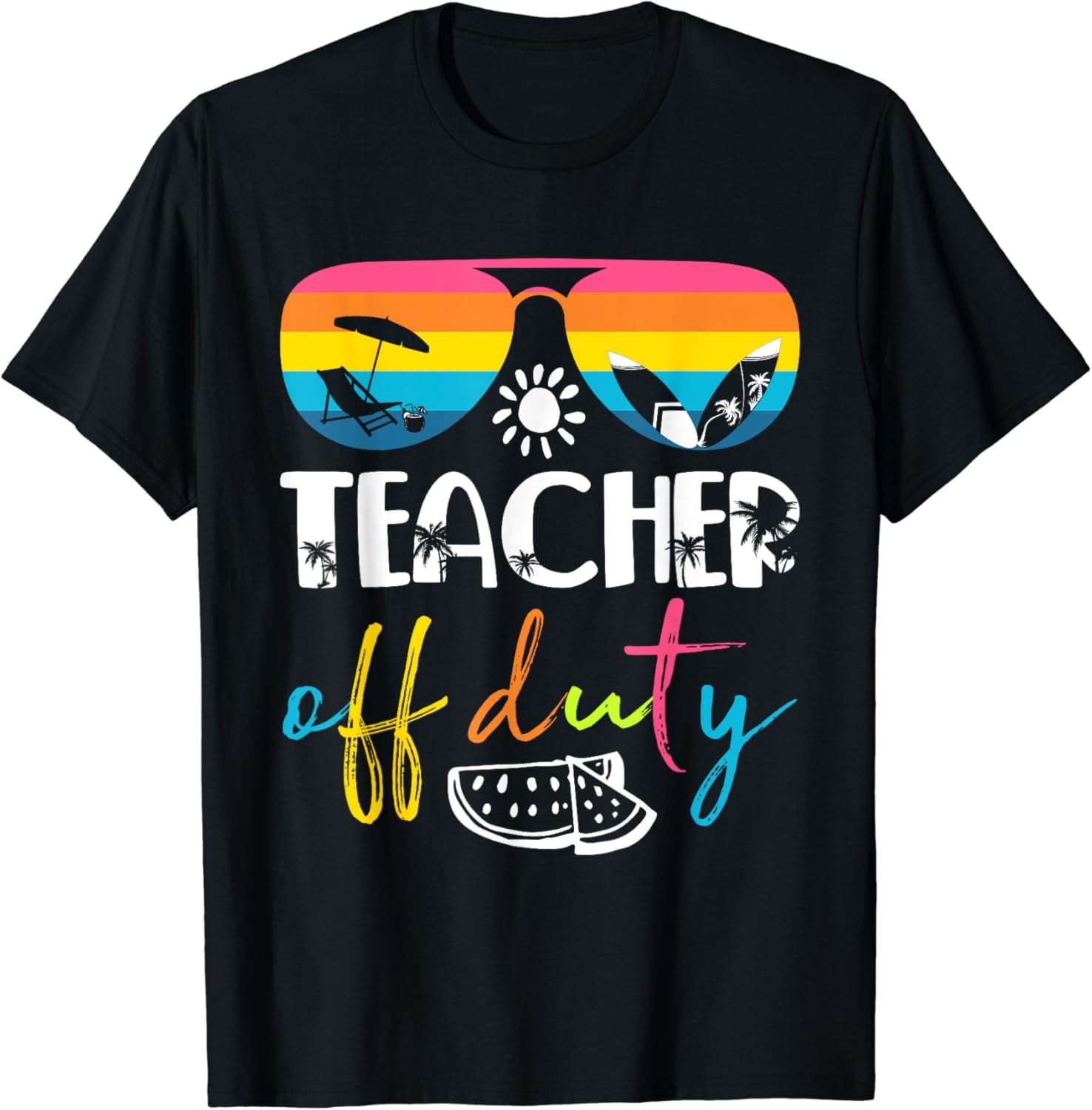 Teacher Off Duty Last Day Of School Summer Teacher Mode Off T-Shirt ...