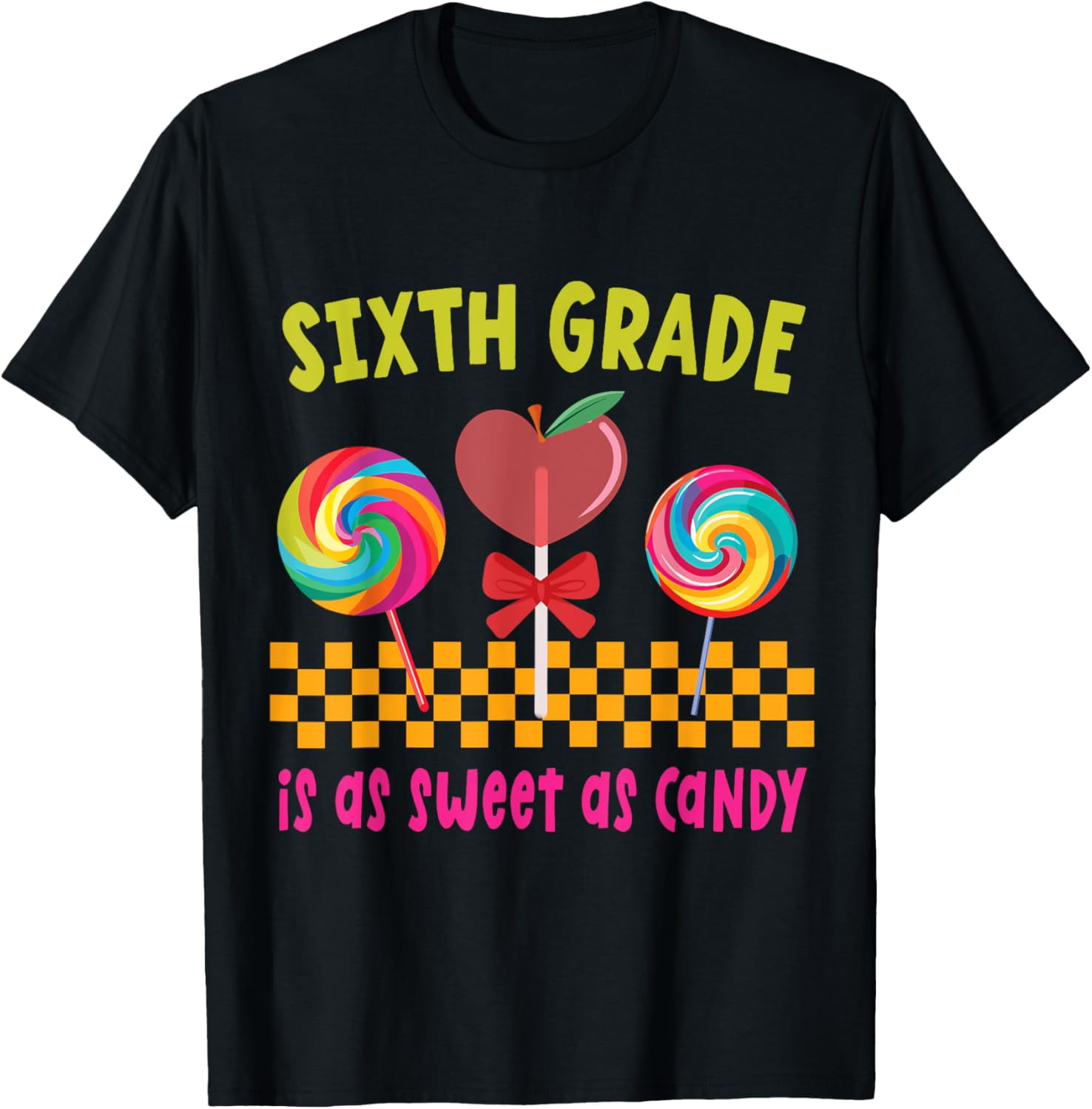 Teacher Student Back School Sixth Grade Is As Sweet As Candy T-Shirt ...