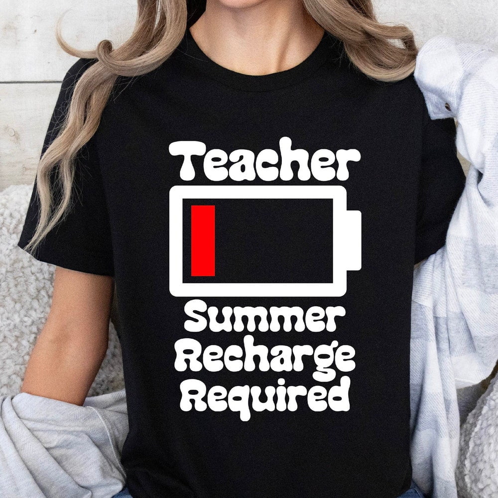 Teacher Summer Tshirt, Recharge Required Shirt,Teacher Low Battery ...
