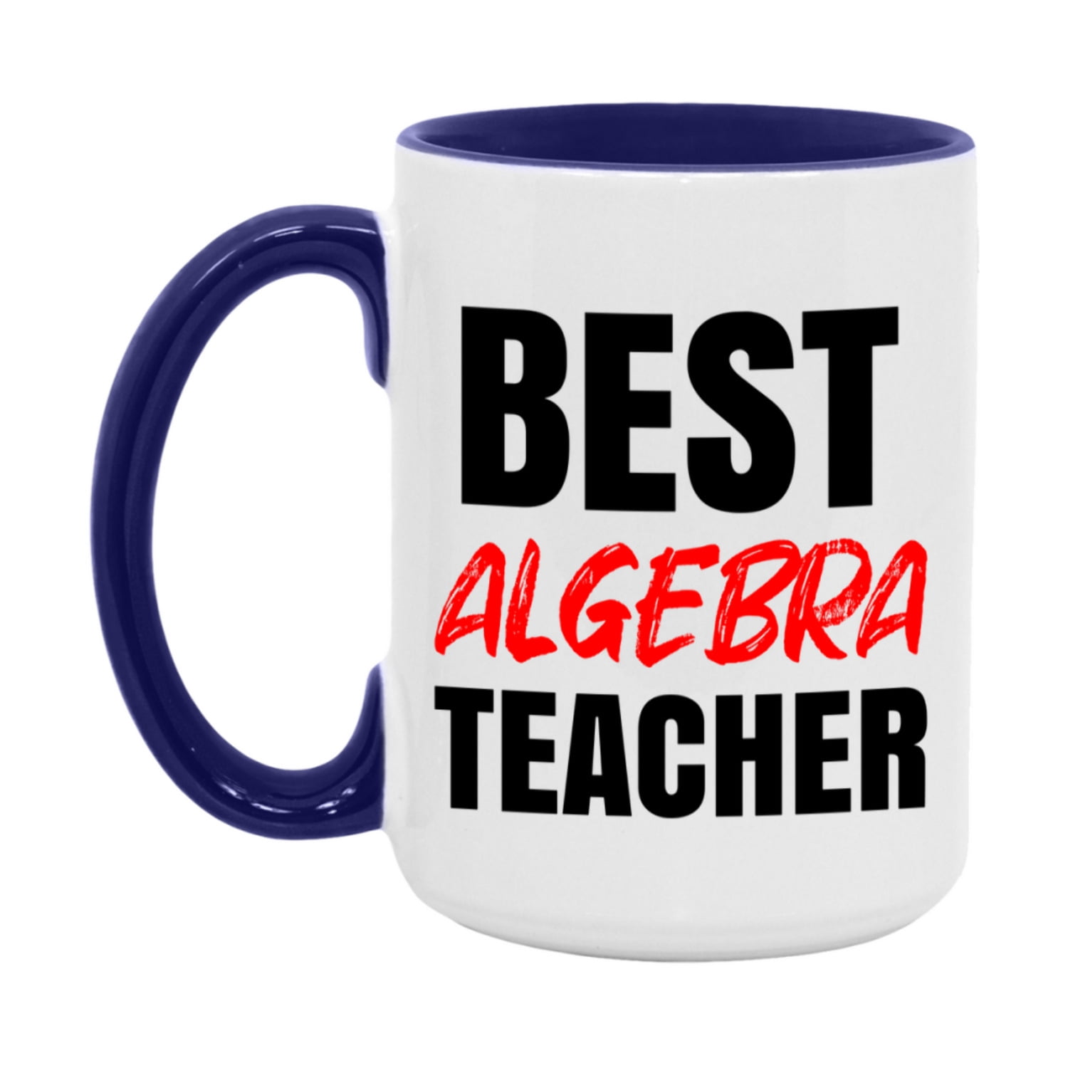 Teacher Superlative Mug, Best Algebra Teacher Gift, 11oz or 15oz White ...