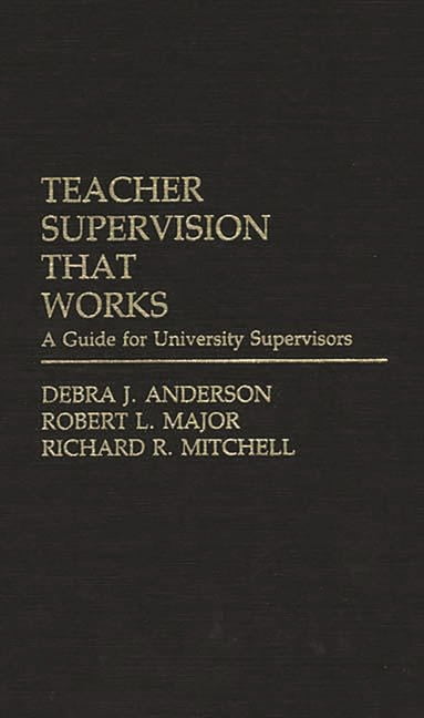 Teacher Supervision That Works: A Guide for University Supervisors ...
