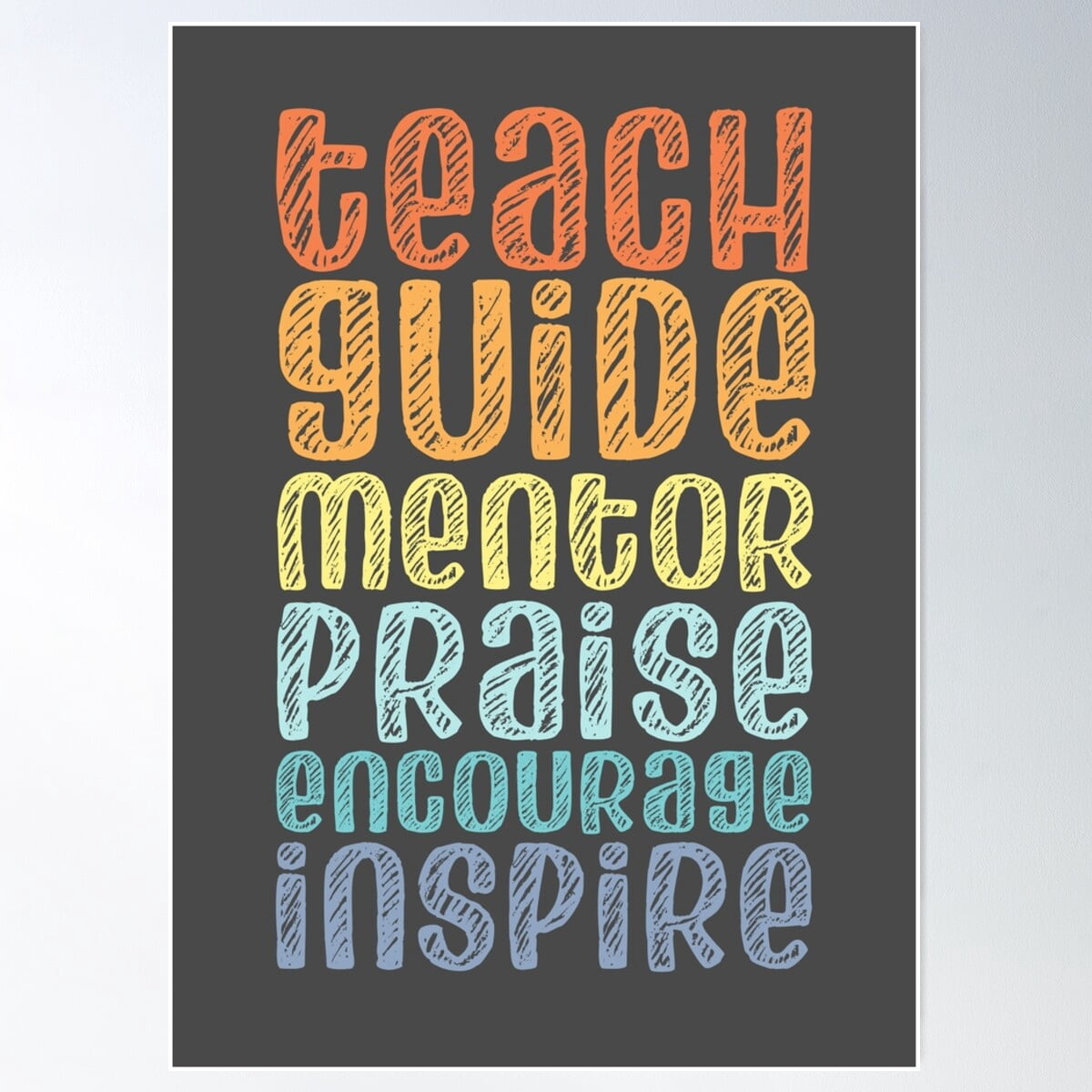 To Be A Teacher: Teach, Guide, Mentor, Praise, Encourage, Inspire ...
