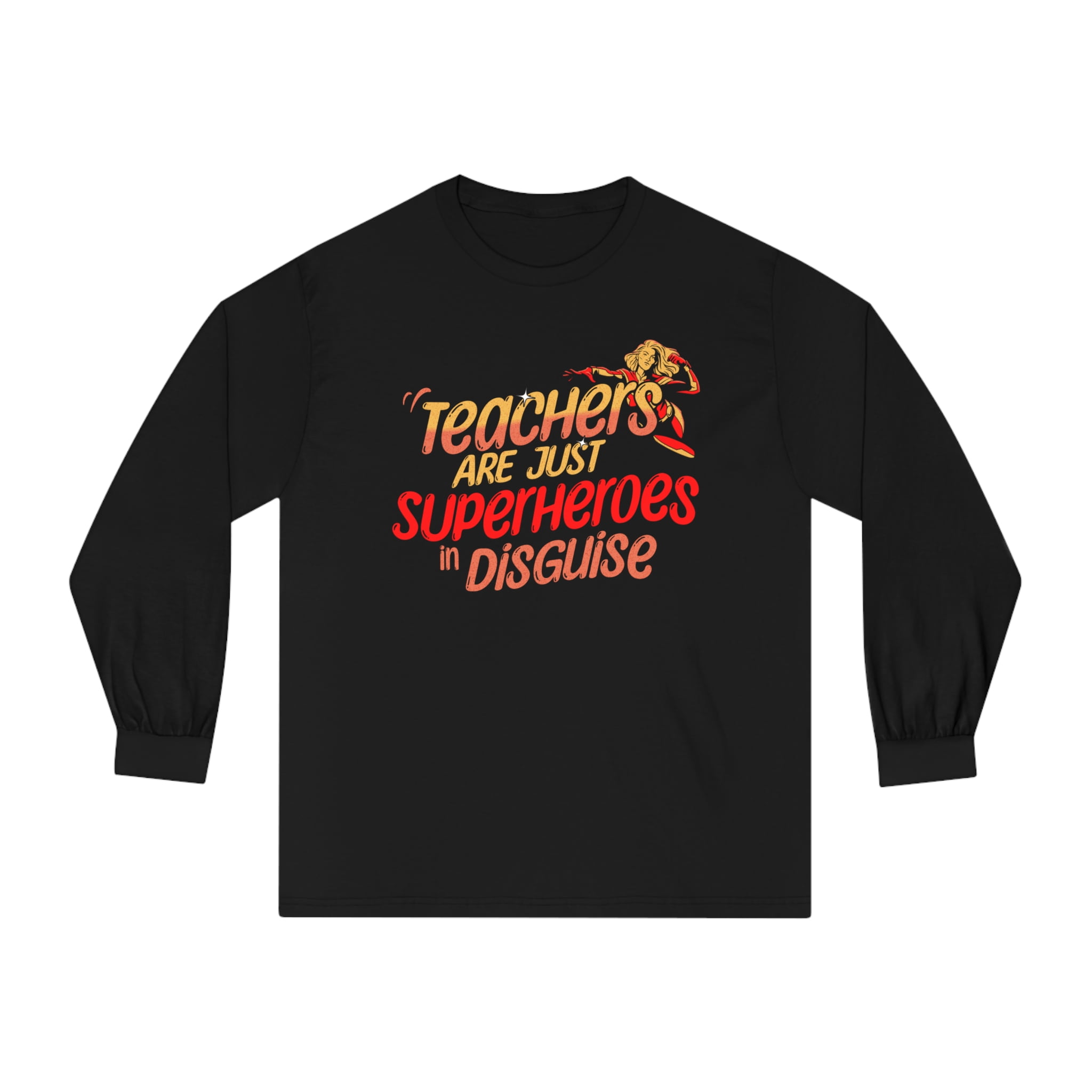 Teacher Unisex Long Sleeve Shirt, Teachers Are Just Superheroes In ...