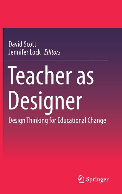 Teacher as Designer: Design Thinking for Educational Change (Hardcover ...
