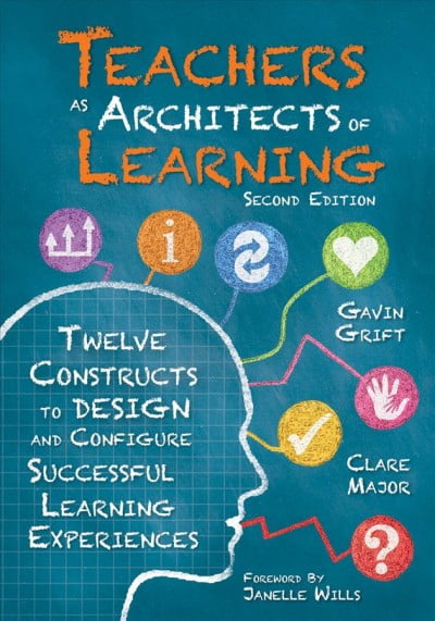 Teachers As Architects of Learning : Twelve Constructs to Design and ...