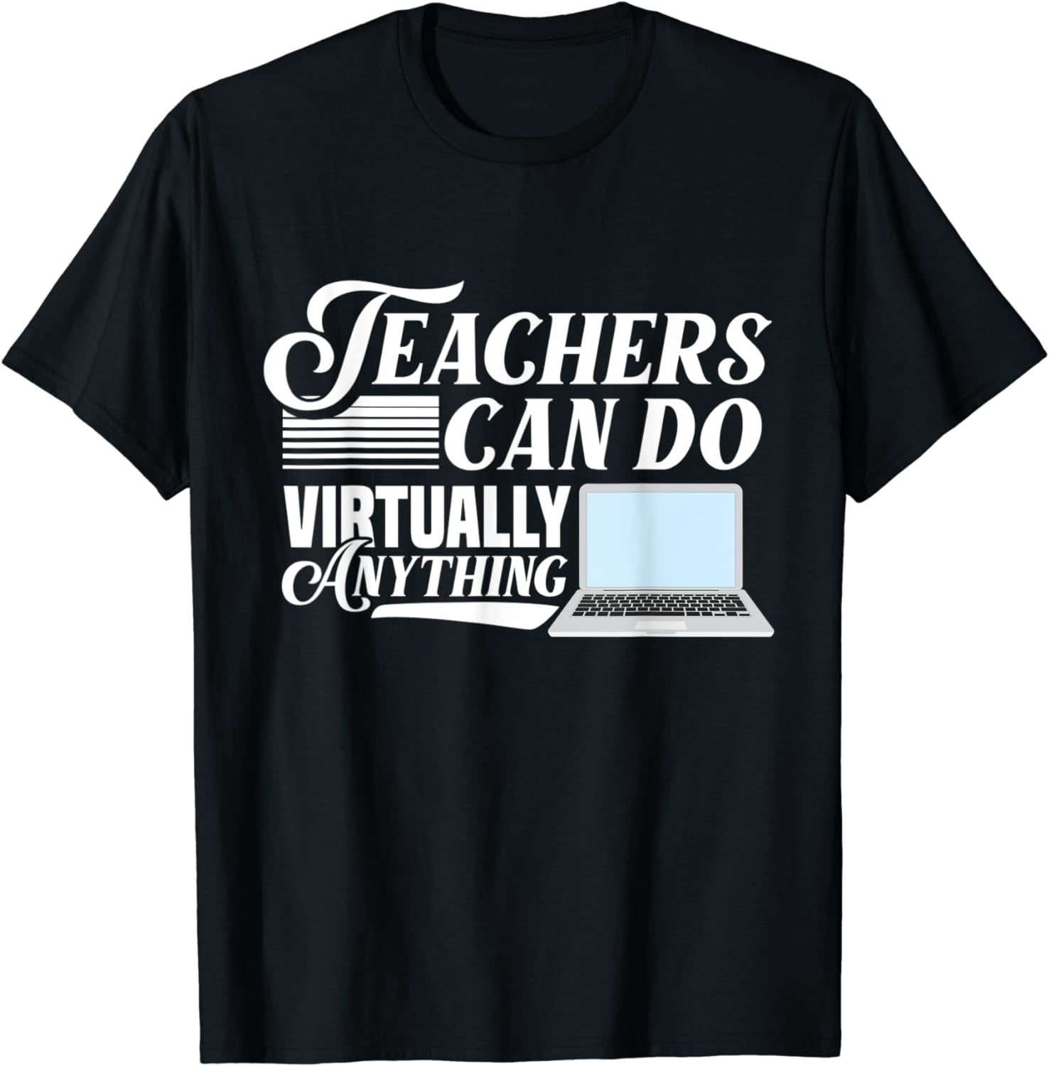 Teachers Can Do Virtually Anything Funny Teacher Gift T-Shirt - Walmart.com
