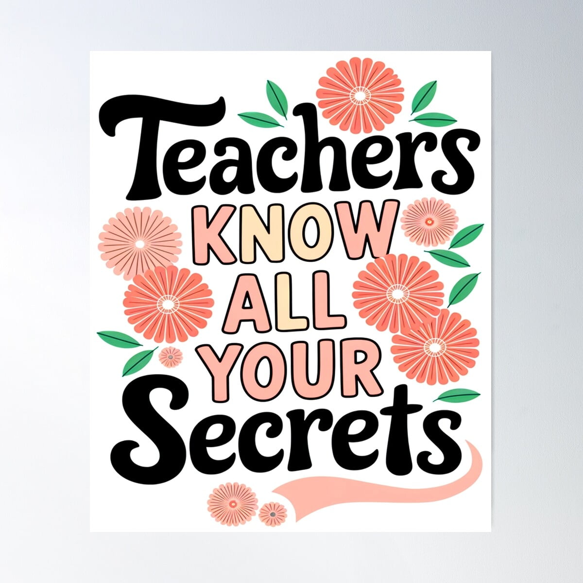 Teachers Know All Your Secrets – Funny Teacher Quote Poster Wall Art ...