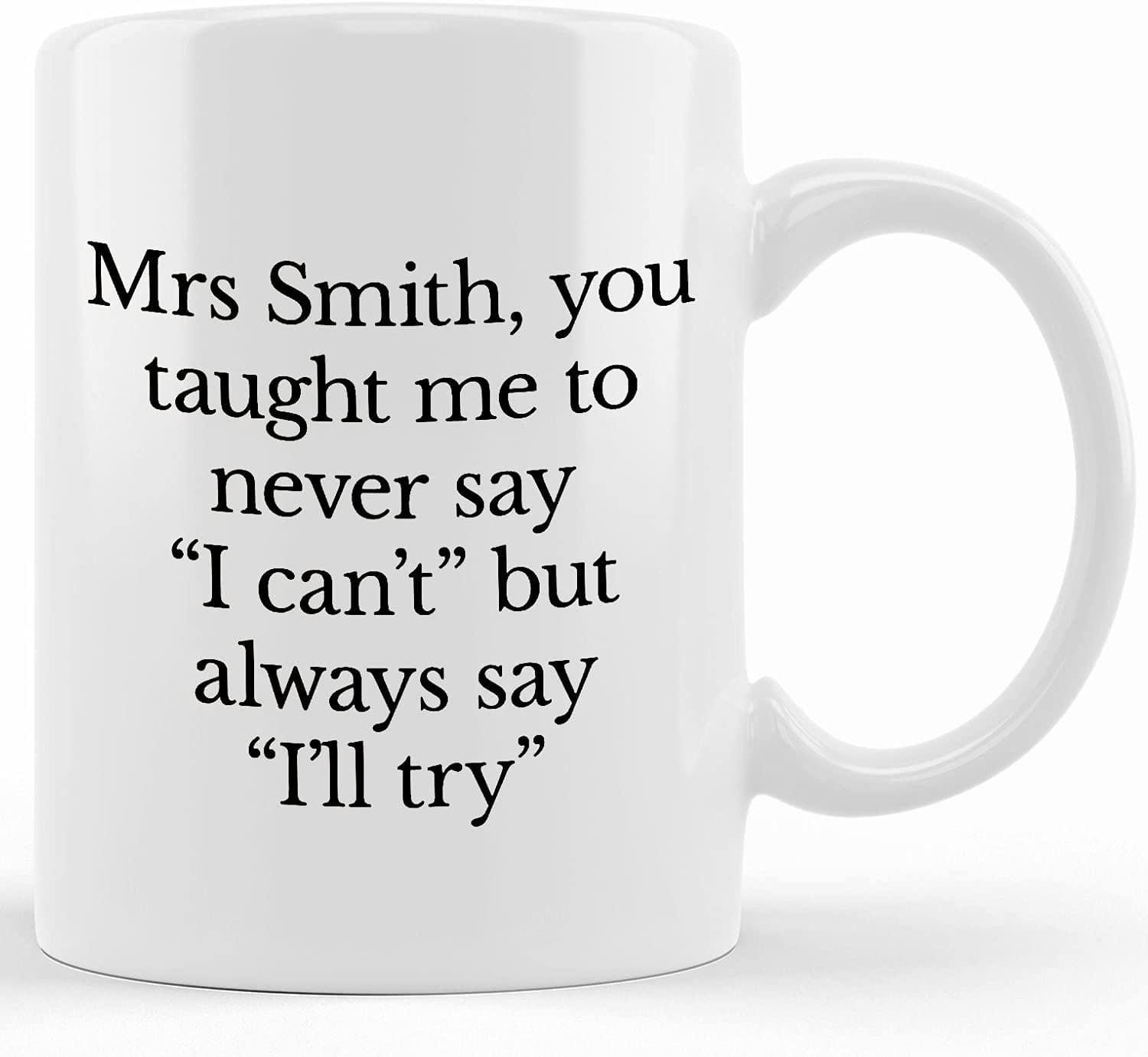 Teachers Mug, _you Taught Me To Never Say But Always Say I'll Try ...
