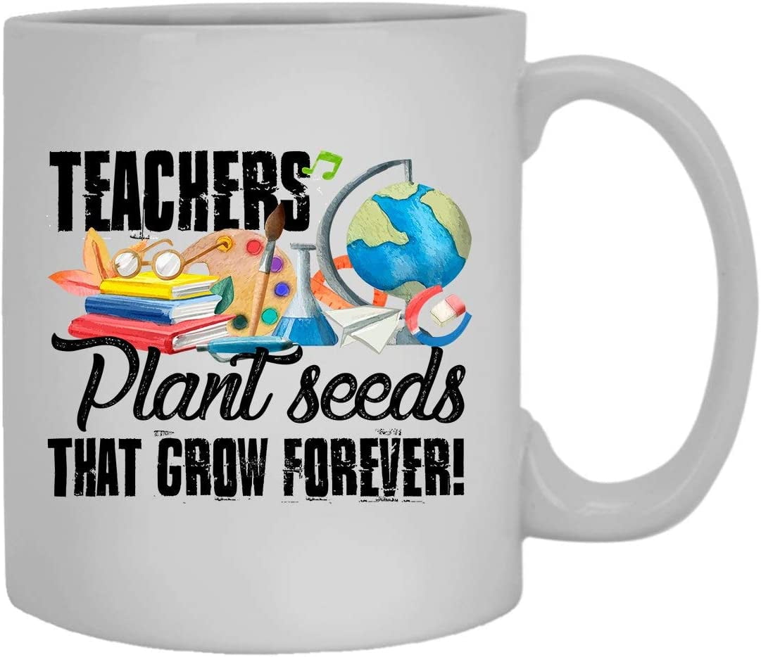 Teachers Plant Seeds That Grow Forever Cup, Coffee Mug, Iced Coffee Mug ...
