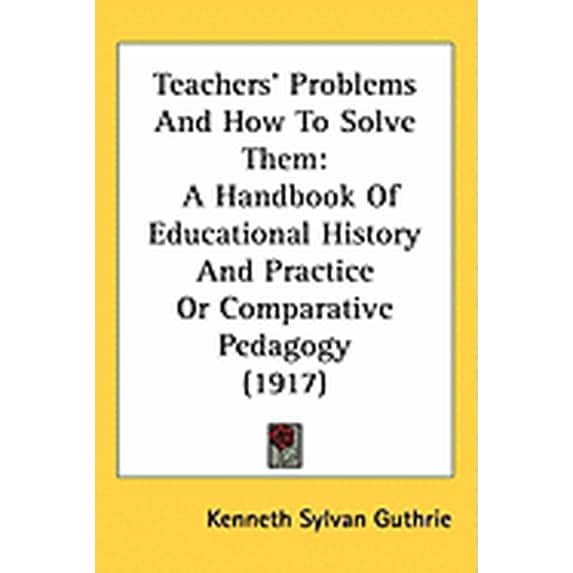 Teachers' Problems And How To Solve Them : A Handbook Of Educational ...