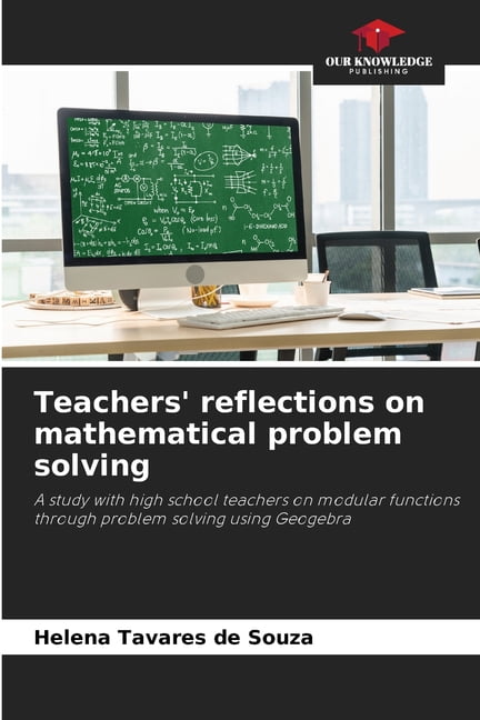 Teachers' reflections on mathematical problem solving, (Paperback ...