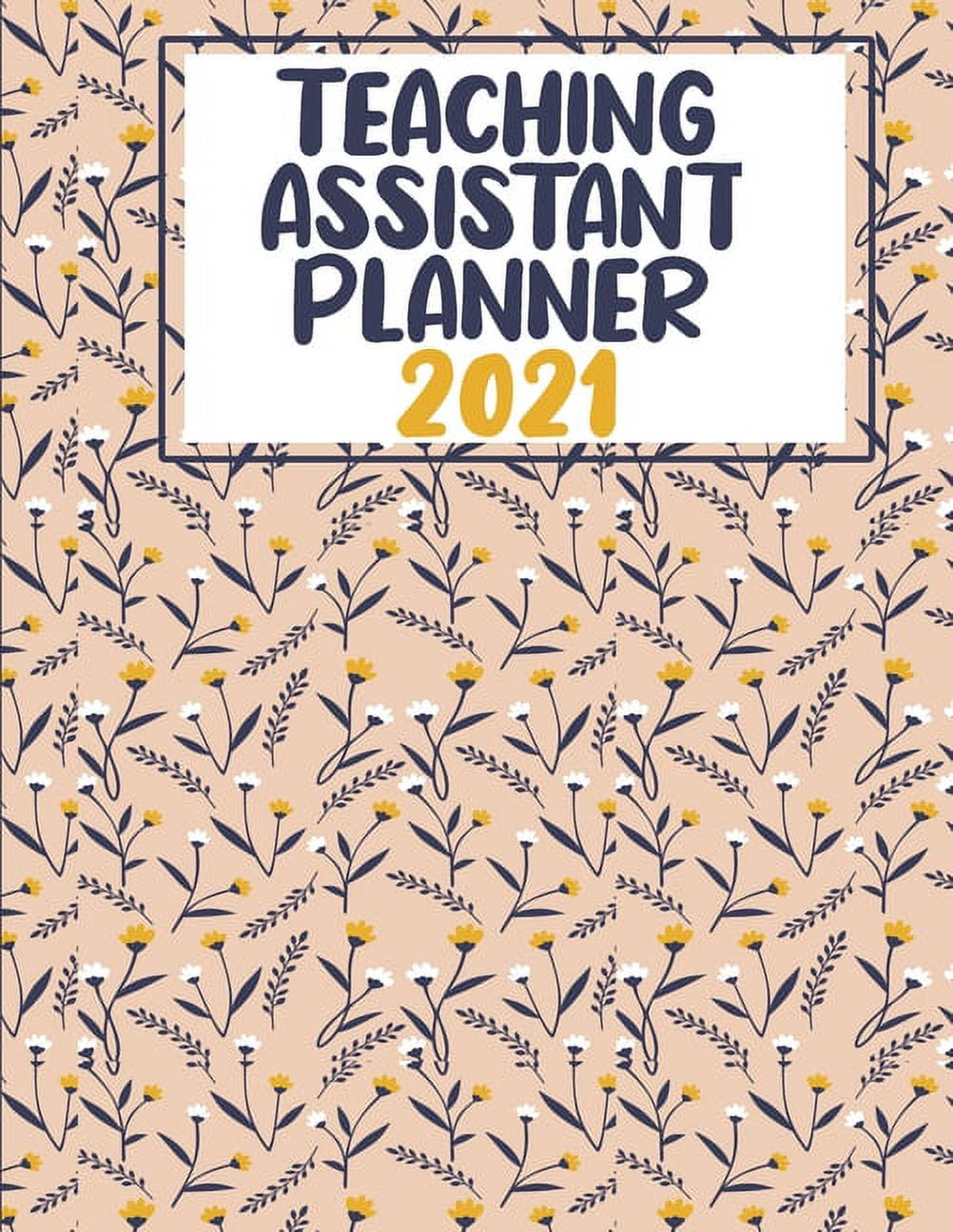 Teaching Assistant Planner 2021 - 2022: Weekly Monthly Year Planner ...