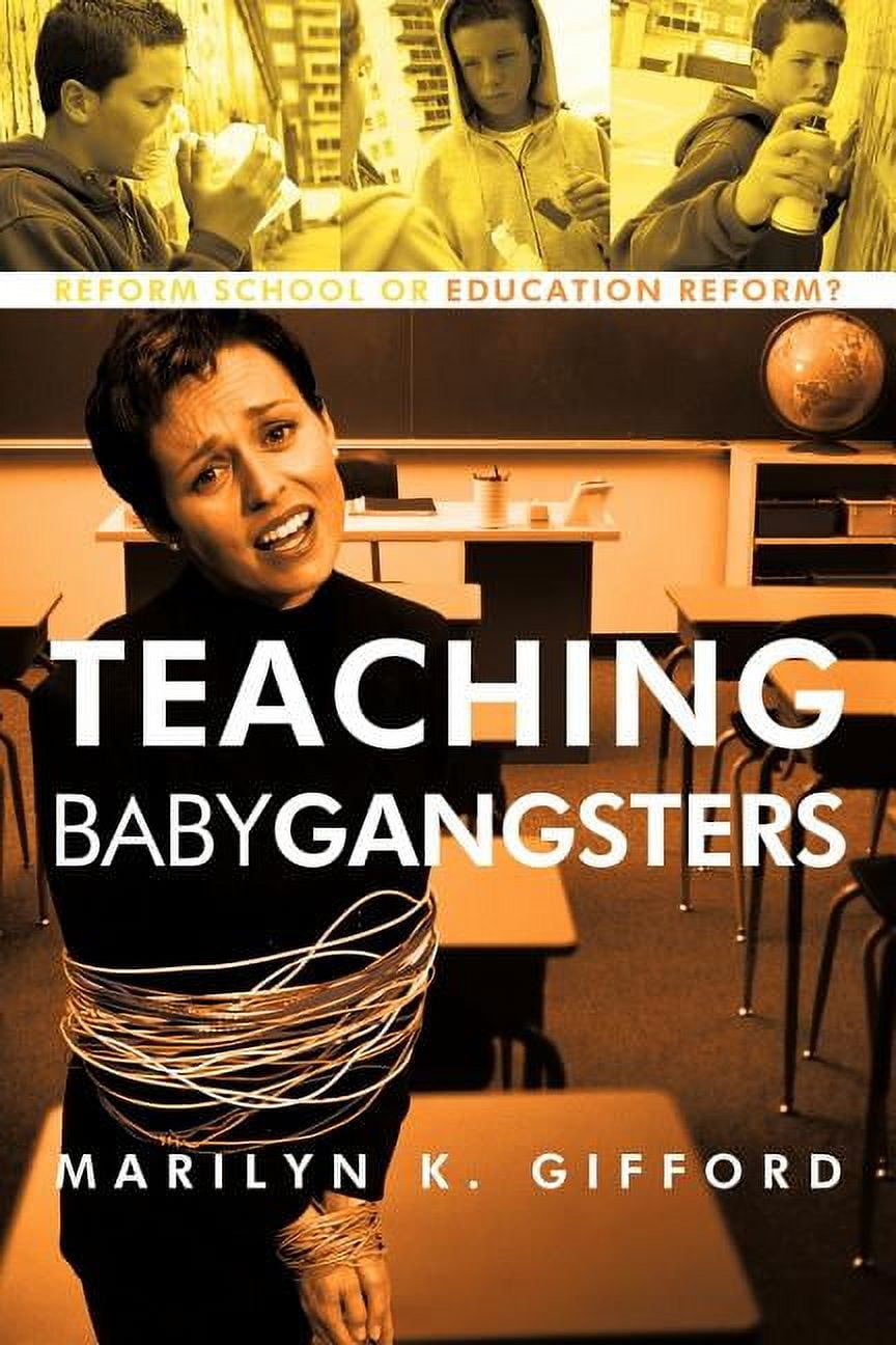 Teaching Baby Gangsters: Reform School or Education Reform?, (Paperback ...