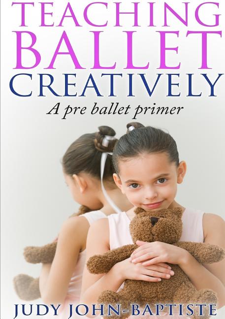 Teaching Ballet Creatively (Paperback) - Walmart.com
