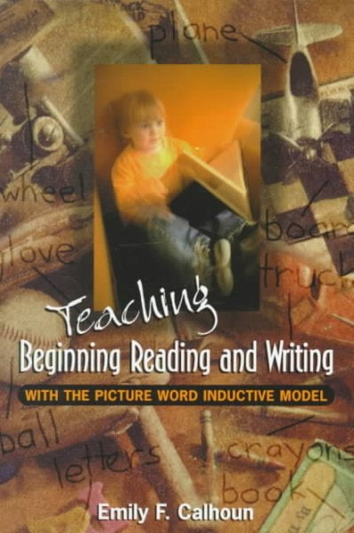 Teaching Beginning Reading and Writing with the Picture Word Inductive ...
