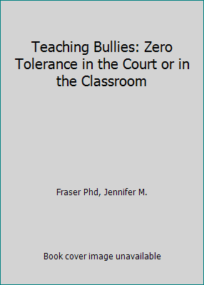 Pre-Owned Teaching Bullies: Zero Tolerance in the Court or in the ...