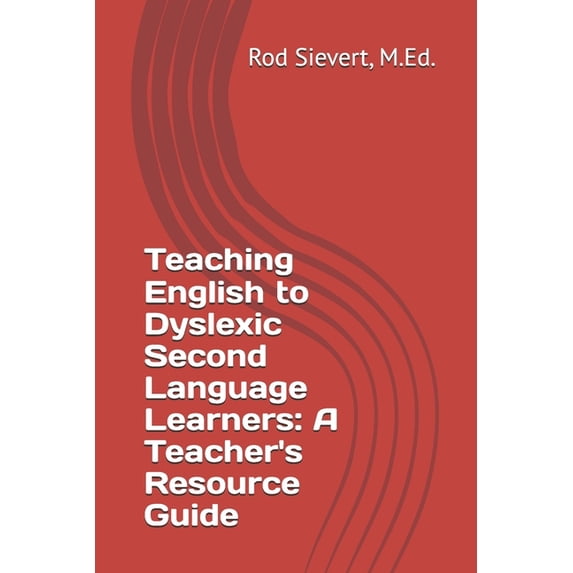 Teaching English to Dyslexic Second Language Learners: A Teacher's ...