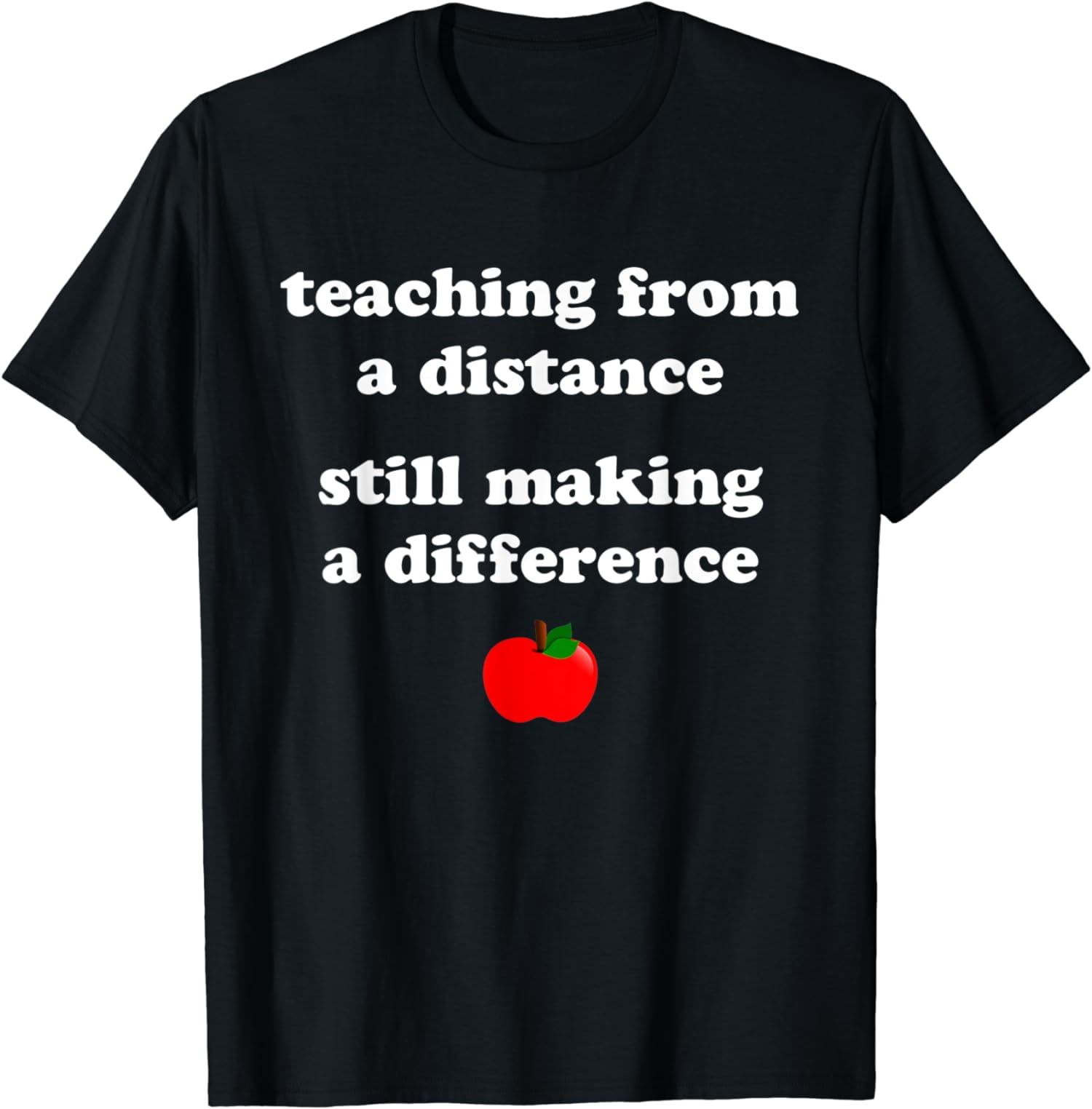 Teaching From a Distance Still Making a Difference | Teacher T-Shirt ...