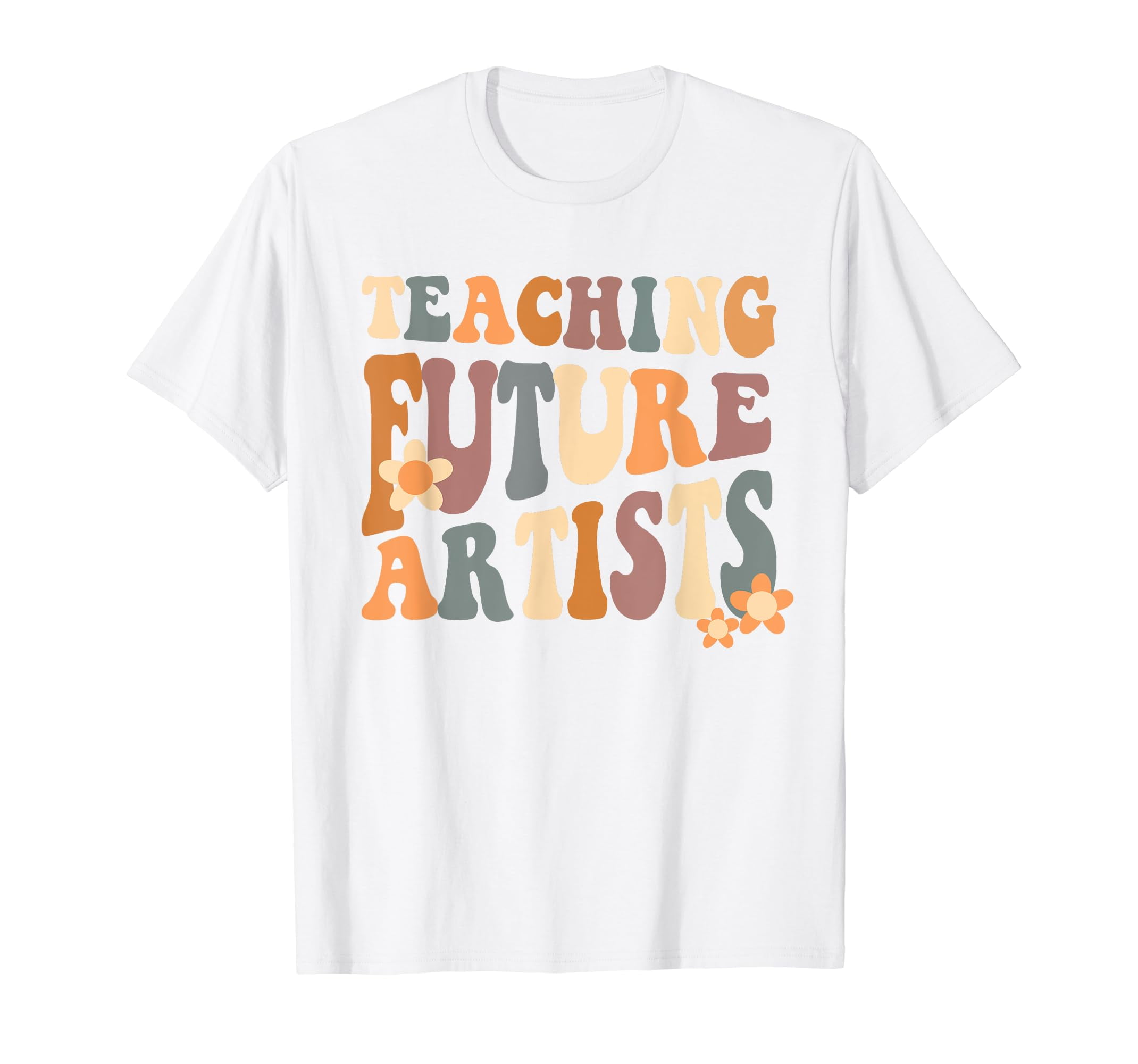 Teaching Future Artists Retro Teacher Students Men Women T-Shirt Funny ...
