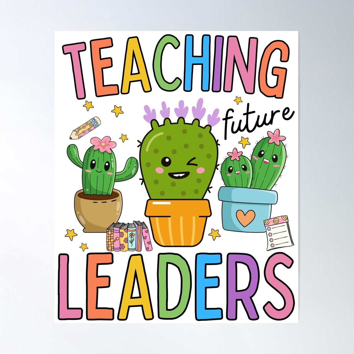 Teaching Future Leaders Cactus Lovers Teacher Back To School Poster ...