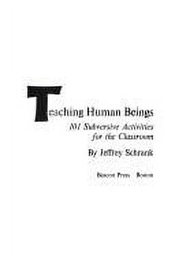 Pre-Owned Teaching Human Beings : One Hundred One Subversive Activities ...