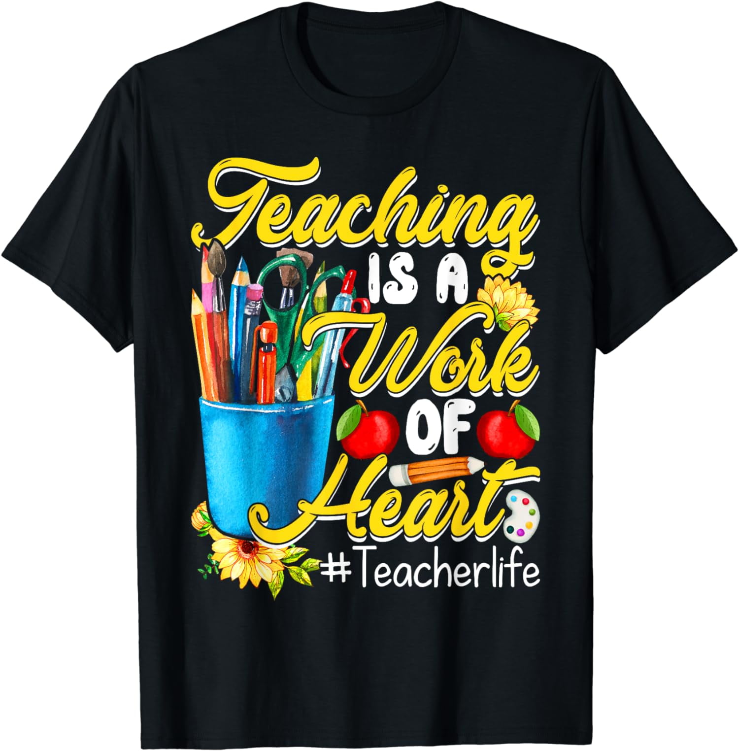 Teaching Is A Work Of Heart Funny Teach Teacher Appreciation T-Shirt ...
