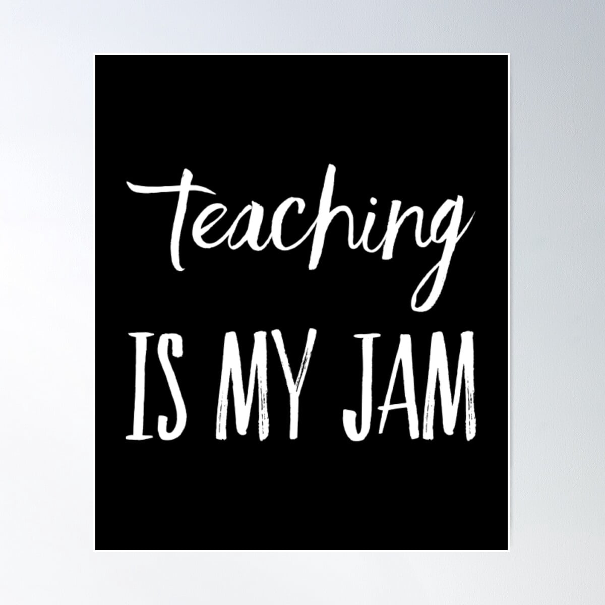 Teaching Is My Jam Poster Wall Art, Modern Wall Decor For Living Room ...