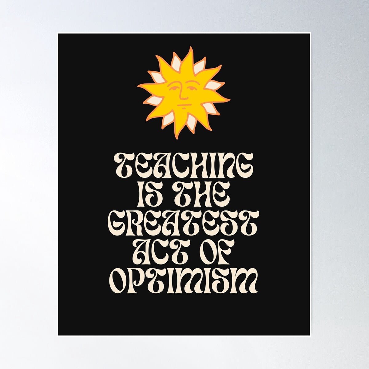 Teaching Is Optimism Educational Quote Poster Wall Art, Modern Wall ...