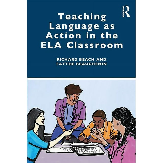 Teaching Language as Action in the ELA Classroom, (Paperback) - Walmart.com
