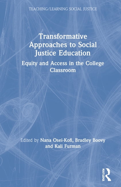 Teaching/Learning Social Justice Transformative Approaches to Social ...