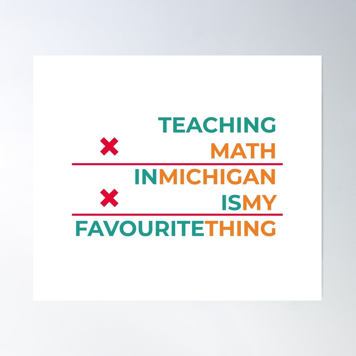 Teaching Math In Michigan Is My Favourite Thing Poster Wall Art, Modern ...