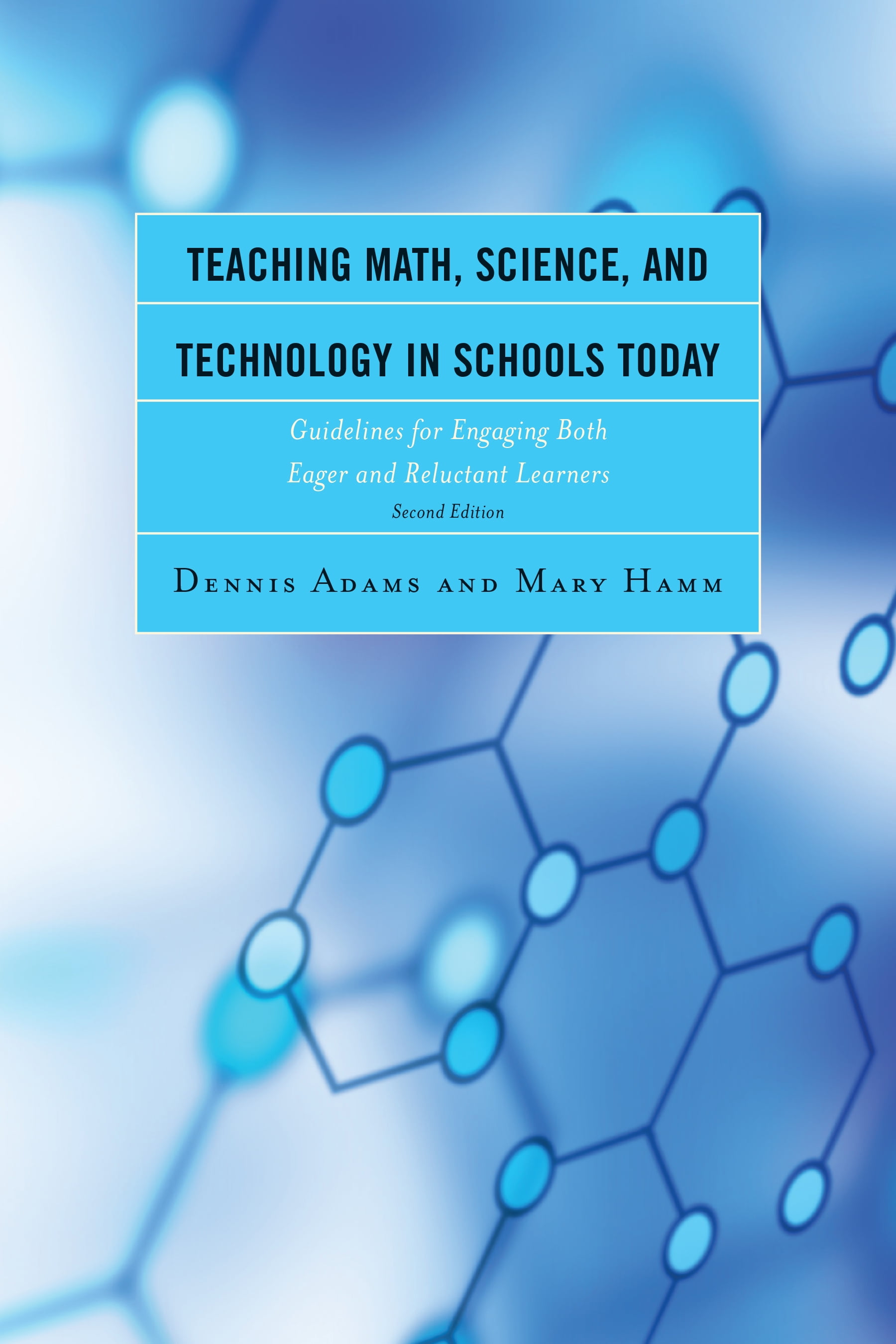 Teaching Math, Science, and Technology in Schools Today : Guidelines for Engaging Both Eager and ...
