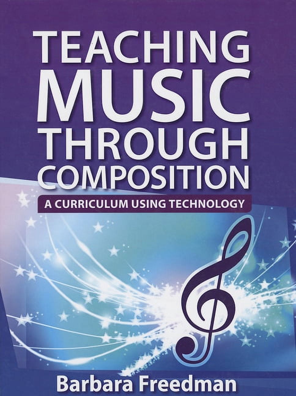 Teaching Music Through Composition : A Curriculum Using Technology ...