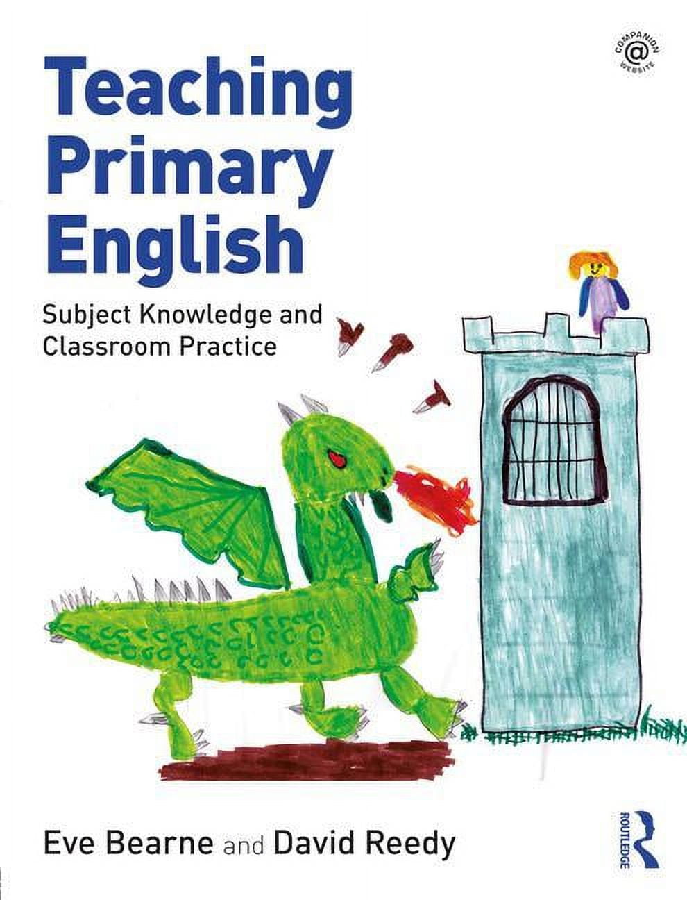 Teaching Primary English: Subject Knowledge and Classroom Practice ...