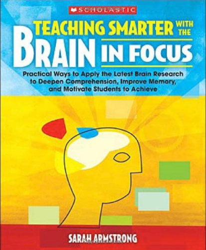 Pre-Owned Teaching Smarter with the Brain in Focus: Practical Ways to ...