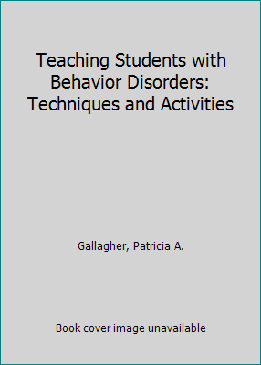 Pre-Owned Teaching Students with Behavior Disorders: Techniques and ...